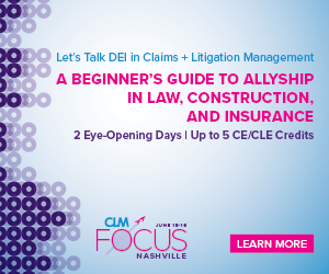 Chief Concerns: Claims Executive Focus/Articles/CLM Magazine